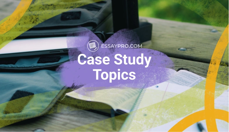Case Study Topics: 145 Inspiration Ideas